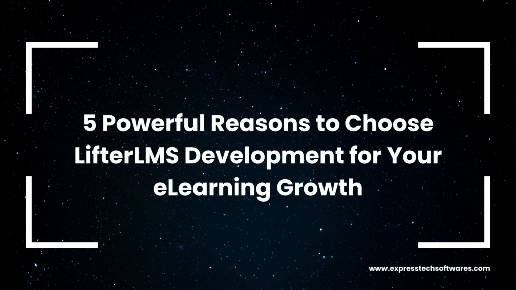 5 Powerful Reasons to Choose LifterLMS Development for Your eLearning ...